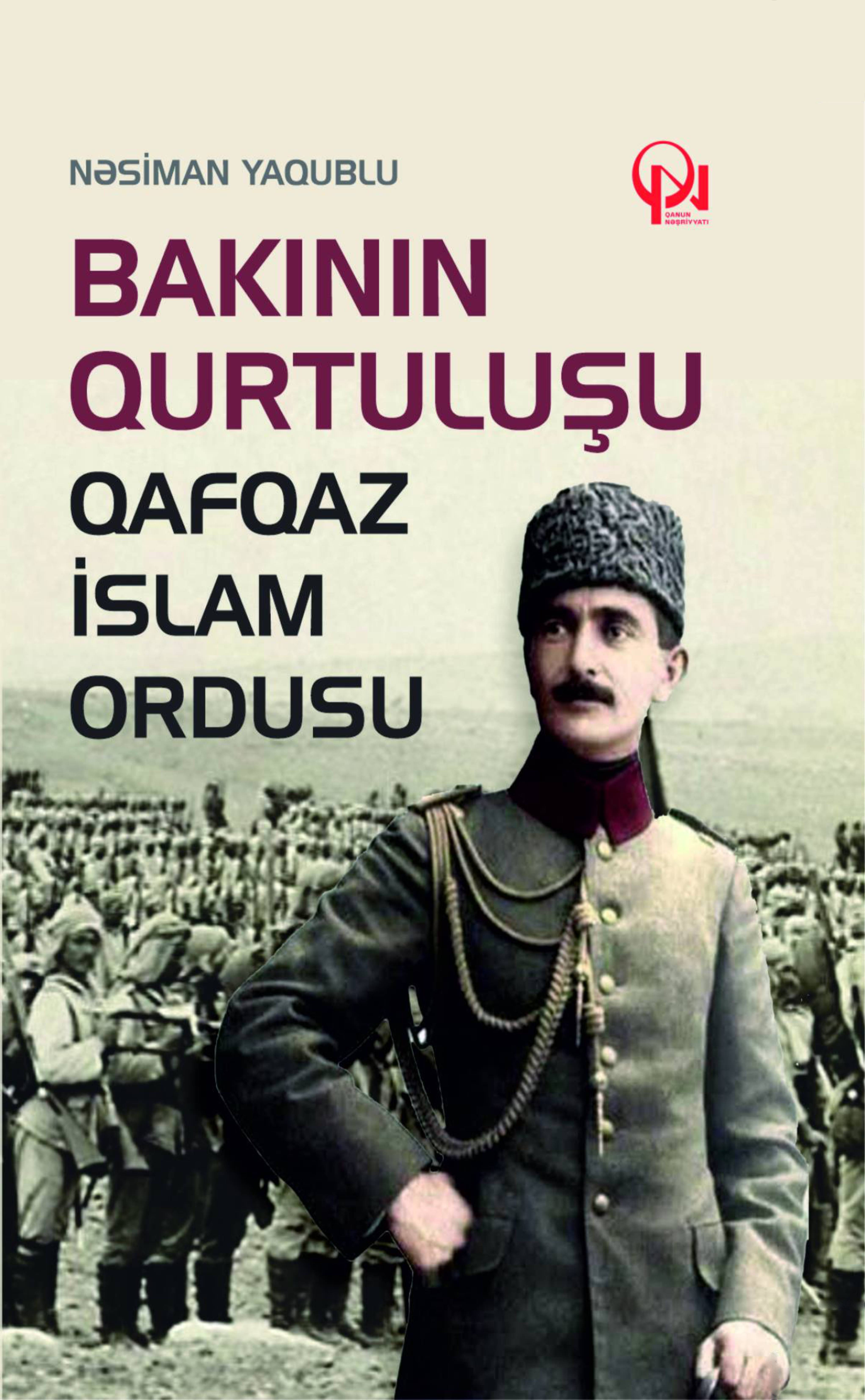 Bakının qurtuluşu. Qafqaz İslam ordusu - Qanun.Az | Kitablar | Ədəbiyyat